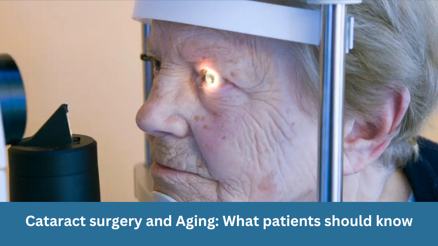 Cataract surgery & Aging: What patients should know